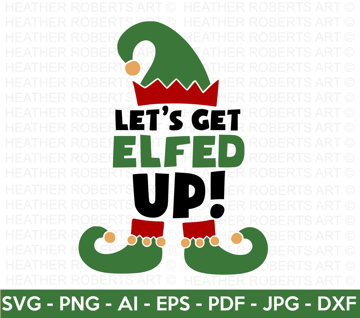 Lets Get Elfed Up SVG – Heather Roberts Art