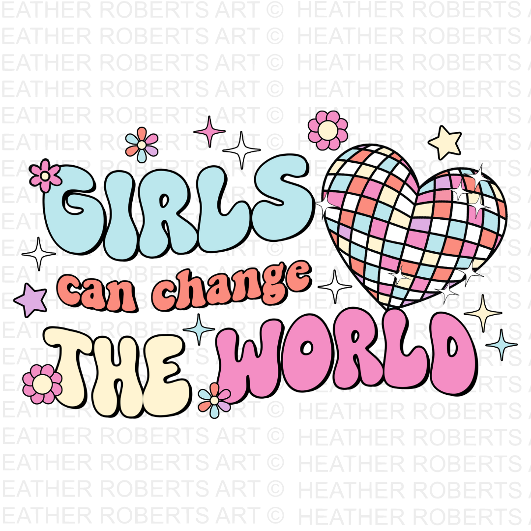 Girls Can Change the World PNG – Heather Roberts Art