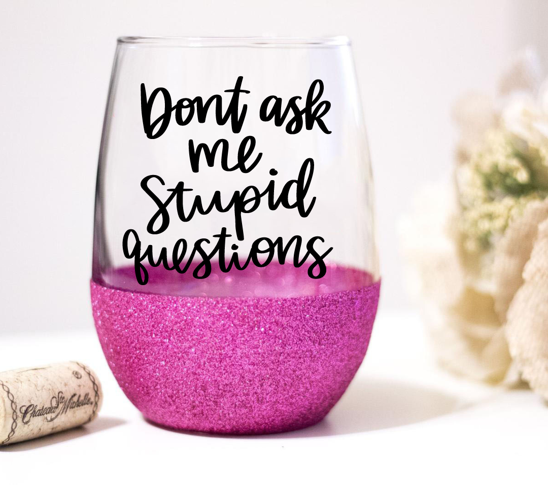 Dont Ask Me Stupid Questions SVG – Heather Roberts Art