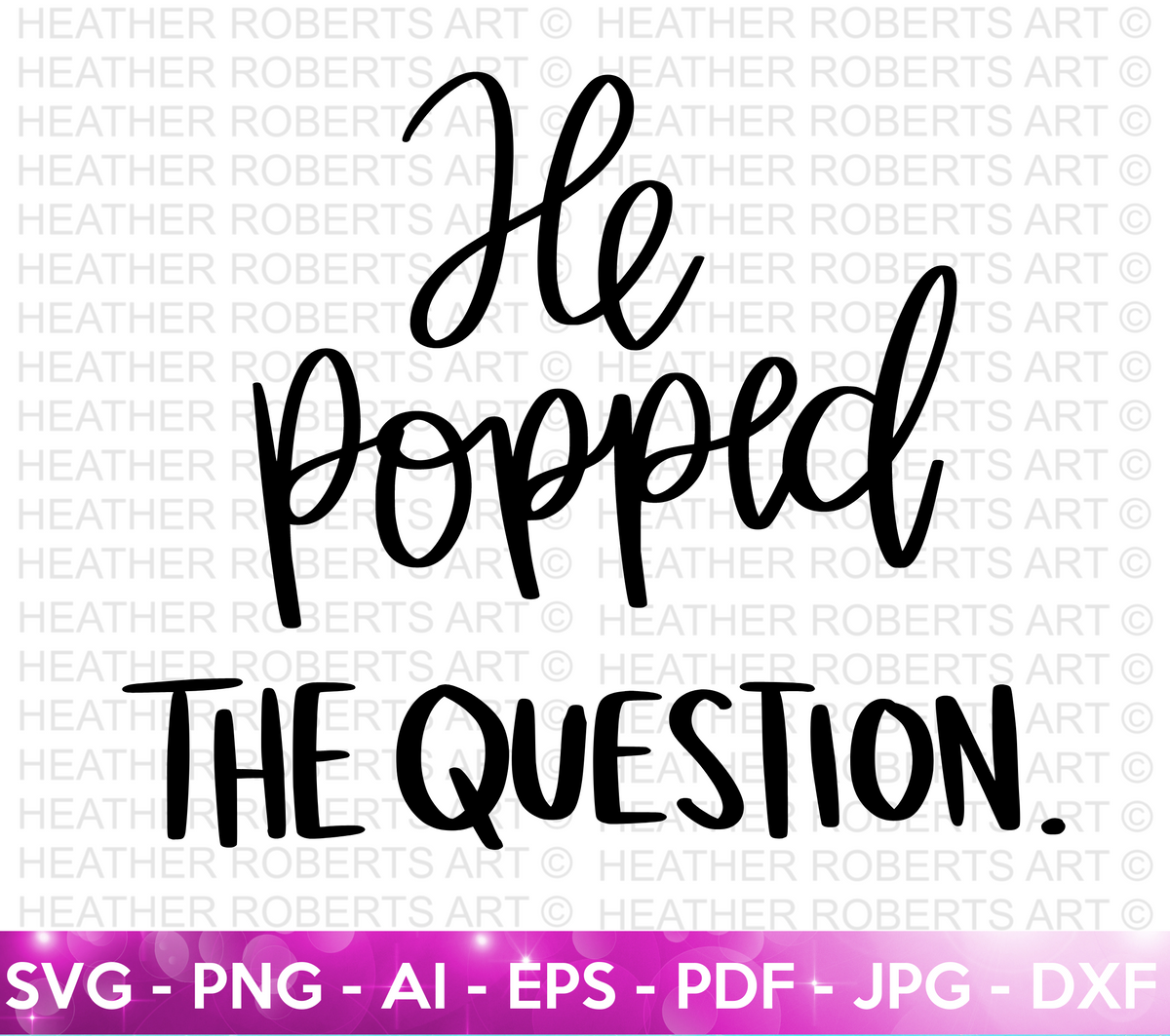 He Popped the Question SVG, Poppin' Bottles SVG – Heather Roberts Art