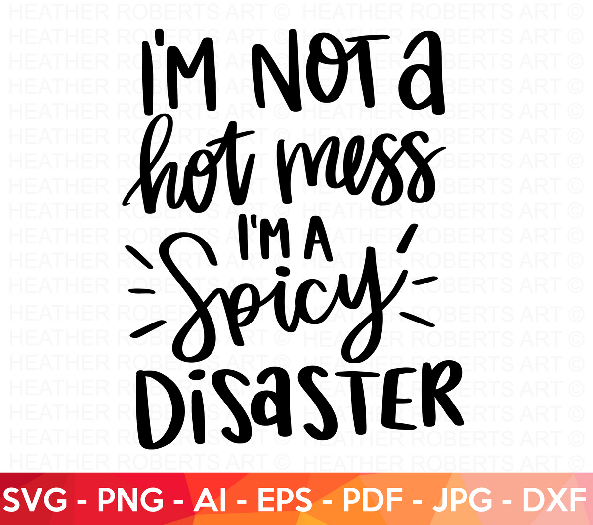 Spicy Disaster SVG – Heather Roberts Art