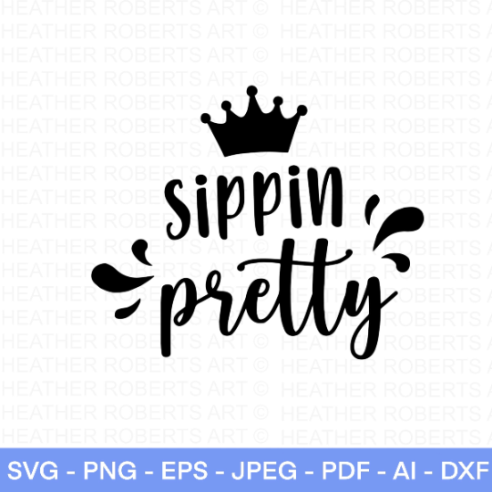Sippin Pretty SVG – Heather Roberts Art